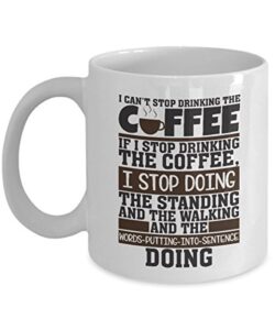 i can’t stop drinking coffee & tea gift mug, funny gifts and ideas for men & women caffeine lovers (11oz)