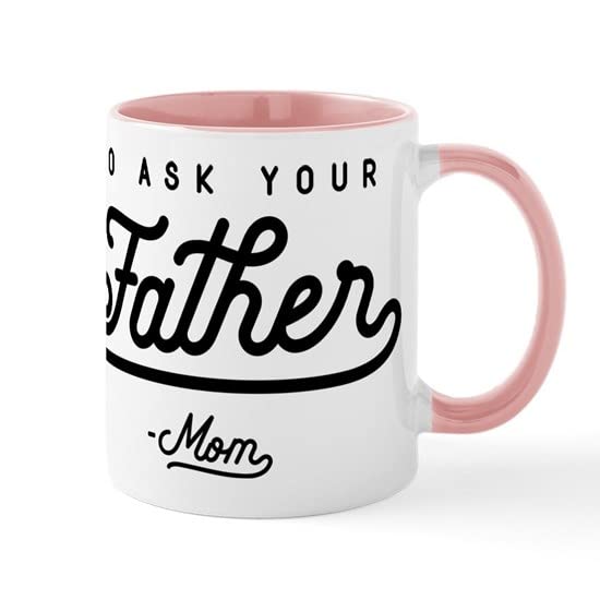 CafePress Go Ask Your Father Mug Ceramic Coffee Mug, Tea Cup 11 oz