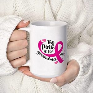 pink ribbon coffee mug the pink is for my grandma tea cup 15oz breast cancer awareness mug inspirational support white porcelain tea mug gift for women men mom dad teacher