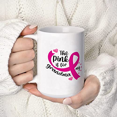 Pink Ribbon Coffee Mug The Pink Is for My Grandma Tea Cup 15oz Breast Cancer Awareness Mug Inspirational Support White Porcelain Tea Mug Gift for Women Men Mom Dad Teacher