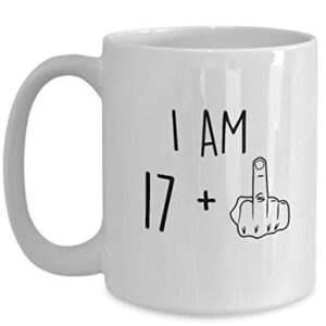 18th Birthday Mug Women Men I Am 17 Plus Middle Finger Funny Gag Mug Ideas Coffee Mug Tea Cup