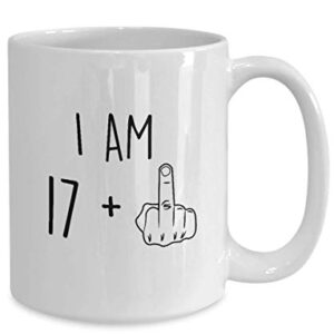 18th Birthday Mug Women Men I Am 17 Plus Middle Finger Funny Gag Mug Ideas Coffee Mug Tea Cup