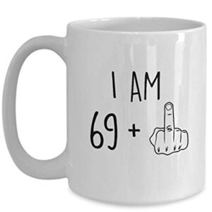 70th Birthday Mug Women Men I Am 69 Plus Middle Finger Funny Gag Mug Ideas Coffee Mug Tea Cup