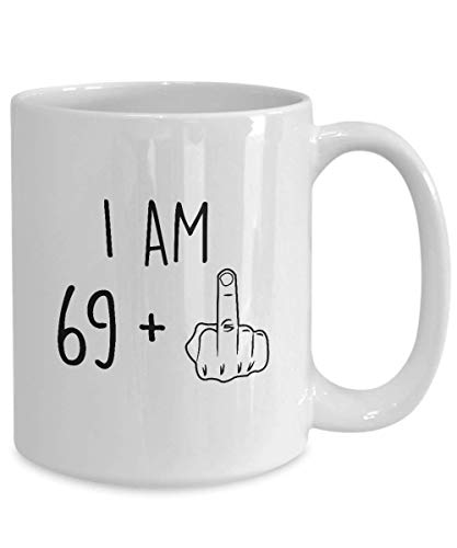 70th Birthday Mug Women Men I Am 69 Plus Middle Finger Funny Gag Mug Ideas Coffee Mug Tea Cup