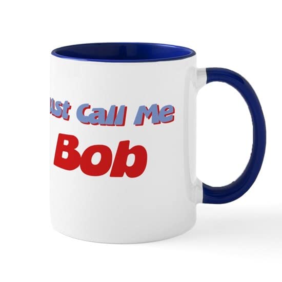 CafePress Just Call Me Bob Mug Ceramic Coffee Mug, Tea Cup 11 oz