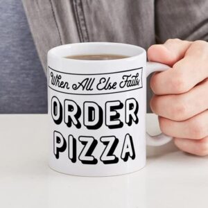 CafePress When All Else Fails Order Pizza Mug Ceramic Coffee Mug, Tea Cup 11 oz