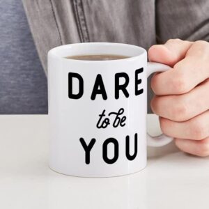 CafePress Dare To Be You Mug Ceramic Coffee Mug, Tea Cup 11 oz