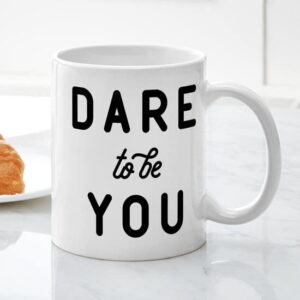 CafePress Dare To Be You Mug Ceramic Coffee Mug, Tea Cup 11 oz