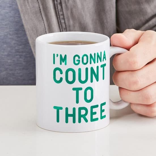 CafePress I'm Gonna Count To Three Mug Ceramic Coffee Mug, Tea Cup 11 oz