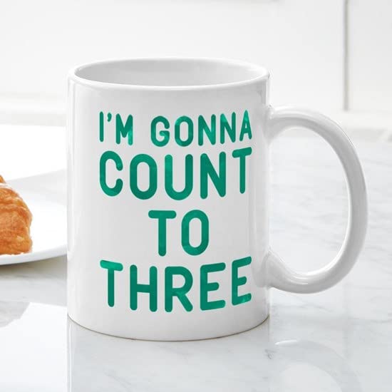 CafePress I'm Gonna Count To Three Mug Ceramic Coffee Mug, Tea Cup 11 oz