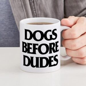 CafePress Dogs Before Dudes Ceramic Coffee Mug, Tea Cup 11 oz