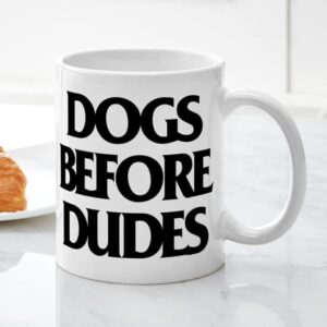 CafePress Dogs Before Dudes Ceramic Coffee Mug, Tea Cup 11 oz