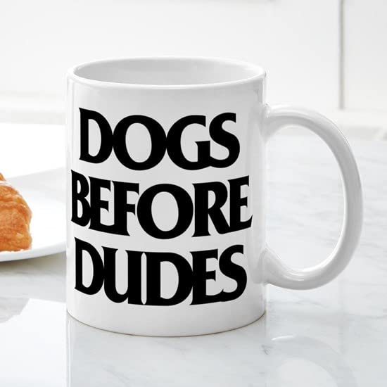 CafePress Dogs Before Dudes Ceramic Coffee Mug, Tea Cup 11 oz