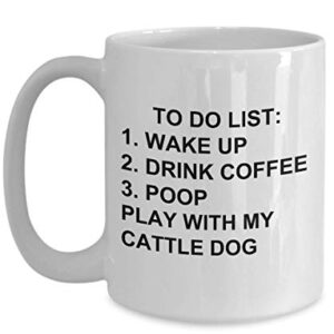 Cattle Dog Owner Mug Dog Lovers To Do List Funny Coffee Mug Tea Cup Gag Mug for Men Women