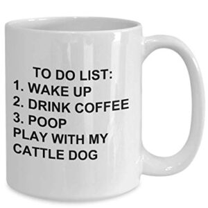 Cattle Dog Owner Mug Dog Lovers To Do List Funny Coffee Mug Tea Cup Gag Mug for Men Women