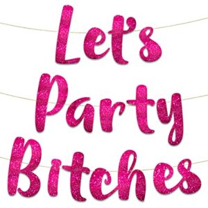 Let's Party Bitches Pink Glitter Banner - Funny Bachelorette, Birthday, Bachelor Decorations - 21st - 30th - 40th - 50th Birthday