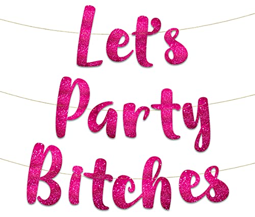 Let's Party Bitches Pink Glitter Banner - Funny Bachelorette, Birthday, Bachelor Decorations - 21st - 30th - 40th - 50th Birthday