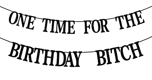 One Time for The Birthday Bitch Banner-Happy Birthday Bunting Backdrops-Funny Birthday Sign for Adult Birthday Party Decorations Supplies(Black)