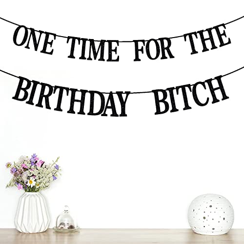 One Time for The Birthday Bitch Banner-Happy Birthday Bunting Backdrops-Funny Birthday Sign for Adult Birthday Party Decorations Supplies(Black)