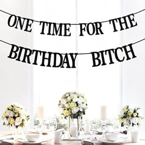 One Time for The Birthday Bitch Banner-Happy Birthday Bunting Backdrops-Funny Birthday Sign for Adult Birthday Party Decorations Supplies(Black)