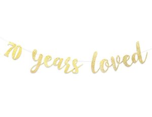 gold glitter 70 years loved banner – 70th birthday banner for women/men,happy 70th birthday banner,70th mom/daddy birthday party decoration banner,70th wedding anniversary banner