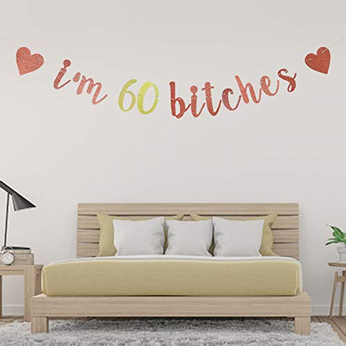 I'm 60 Bitches Banner, 60th Birthday Party Decor, Funny 60 Years Old Birthday Banner, Women's 60th Birthday Party Decorations (Rose Gold)