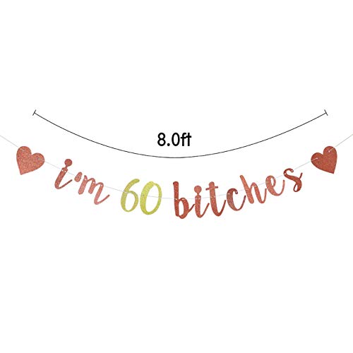 I'm 60 Bitches Banner, 60th Birthday Party Decor, Funny 60 Years Old Birthday Banner, Women's 60th Birthday Party Decorations (Rose Gold)