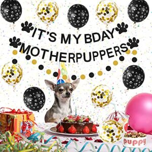 Dog Birthday Party Decorations Supplies, Black Glitter It's My Bday Mother Puppers Banner, Funny Dog Birthday Banner Gold Black Glitter Dot Circle Garland Banner Paw Print Balloons for Dogs Birthday Party Decorations