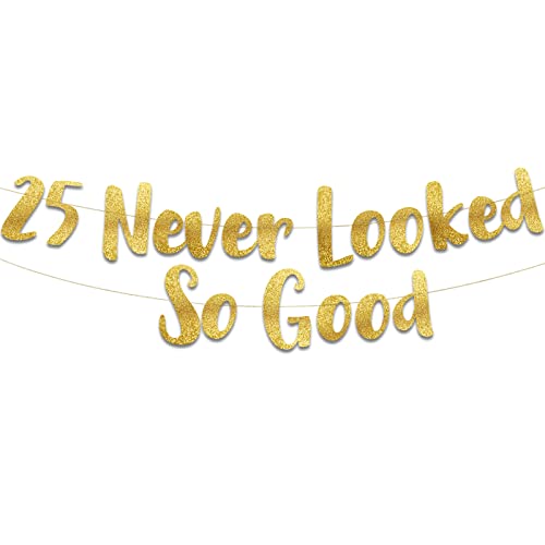 25 Never Looked So Good Gold Glitter Banner - 25th Anniversary and Birthday Party Decorations