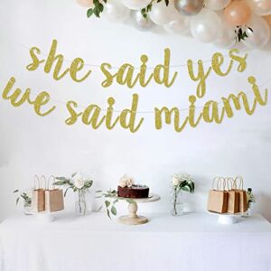 She Said Yes We Said Miami Banner, Miami Bachelorette Party Decorations Supplies, Bridal Shower, Engagement Hanging Bunting Sign, Pre-Strung, Glitter (Gold)