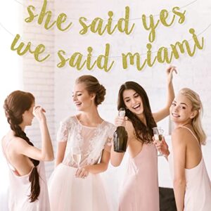 She Said Yes We Said Miami Banner, Miami Bachelorette Party Decorations Supplies, Bridal Shower, Engagement Hanging Bunting Sign, Pre-Strung, Glitter (Gold)