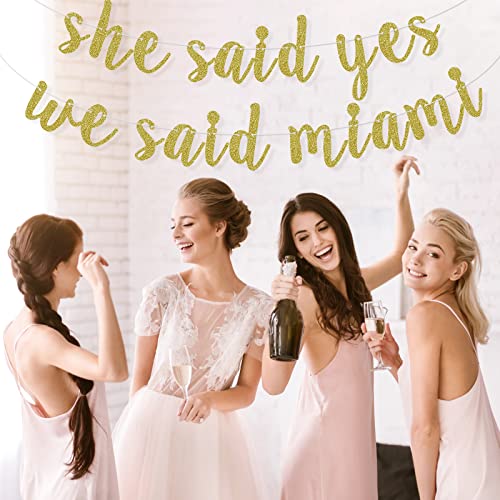 She Said Yes We Said Miami Banner, Miami Bachelorette Party Decorations Supplies, Bridal Shower, Engagement Hanging Bunting Sign, Pre-Strung, Glitter (Gold)