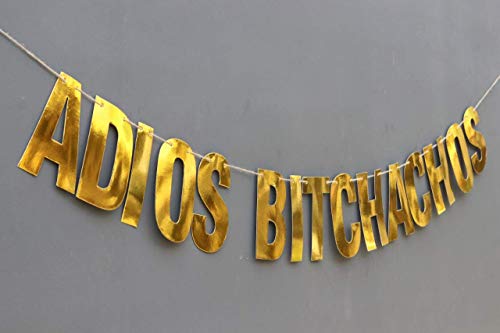 Adios Bitchachos Gold Banner Final Fiesta Moving Going Away Party Fiesta Party Cinco de Mayo Taco Party Goodbye Party College Graduation Retirement Party Decorations