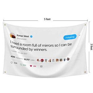 Probsin I Need A Room Full of Mirrors So I Can Be Surrounded by Winners Flag for Kanye Flags,3x5 Feet Flag,Funny Poster Durable Man Cave Wall Flag with Brass Grommets for College Dorm Room Decor