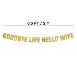 Goodbye Life Hello Wife Gold Glitter Banner - Bachelor Party Decorations, Ideas, Supplies, Gifts, Jokes and Favors