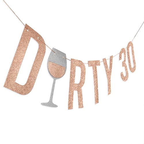 Dirty 30 Birthday Decorations for Her - Rose Gold Glitter Dirty 30 Banner - 30th Birthday Decorations for Her - 30 Birthday Decorations for Women - Happy 30th Birthday Party Supplies (Pre-strung)