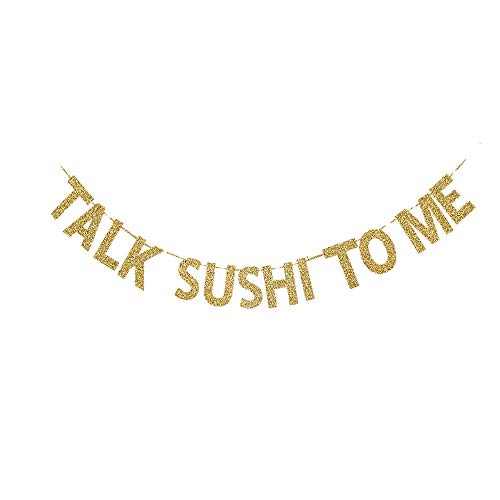 Talk Sushi to Me Banner, Gold Gliter Paper Sign Backdrops for Sushi Table/Japanese Themed Party Decors