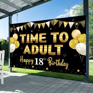 Large 18th Birthday Banner Decorations for Boys Girls, Black Gold Time to Adult Happy 18th Bday Backdrop Sign Party Supplies, Eighteen Birthday Poster Photo Booth Props Background Decor