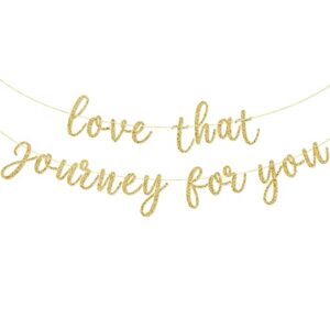 love that journey for you banner, birthday bachelorette wedding party decorations supplies, schitt themed anniversary party bunting sign, pre-strung, photo props, gold glitter