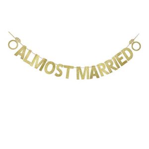 almost married banner, gold glitter wedding rehearsal party sign decors supplies