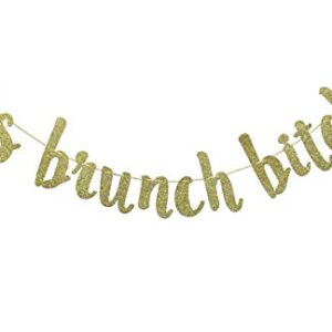 Let's Brunch Bitches Banner Hanging Garland for Bachelorette Dirty Thirty Party Decor Brunch Decorations Photo Prop Sign (Gold Glitter)