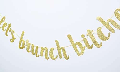 Let's Brunch Bitches Banner Hanging Garland for Bachelorette Dirty Thirty Party Decor Brunch Decorations Photo Prop Sign (Gold Glitter)