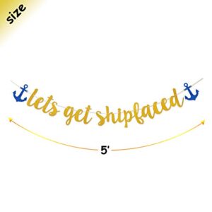 Let's Get Shipfaced Gold Glitter Banner for Nautical Sailor Theme Birthday/Bachelorette Party Anchor Cruise Banner Decorations