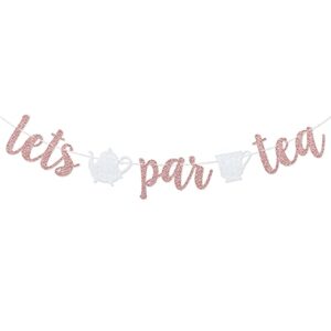 let’s par tea rose gold glitter banner sign garland with teapot teacups pre-strung for tea party decorations