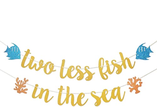 Two Less Fish in the Sea Gold Glitter Banner for Nautical Sea Theme Engagement Party Beach Wedding Anchor Cruise Banner Decorations