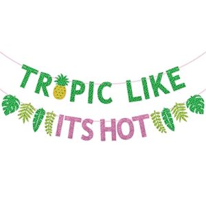 tropic like its hot banner tropic like it’s hot for hawaiian luau party tropical bachelorette party beach bach party decorations