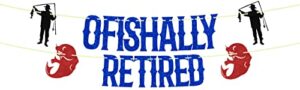 ofishally retired banner, happy retirement ,fishing themed retirement party decoration, gone fishing themed party decoration(double-sided glitter)