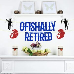 Ofishally Retired Banner, Happy Retirement ,Fishing Themed Retirement Party Decoration, Gone Fishing Themed Party Decoration(Double-sided Glitter)