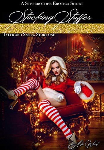 Stocking Stuffer: A Stepbrother Erotica (Tyler and Sasha Book 1)