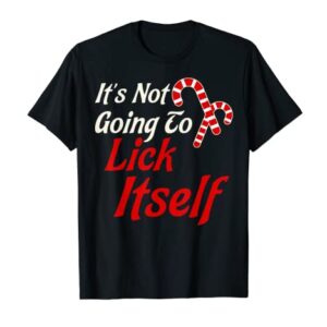 It's Not Going to Lick Itself Adult Short Sleeve Funny Christmas T-Shirt